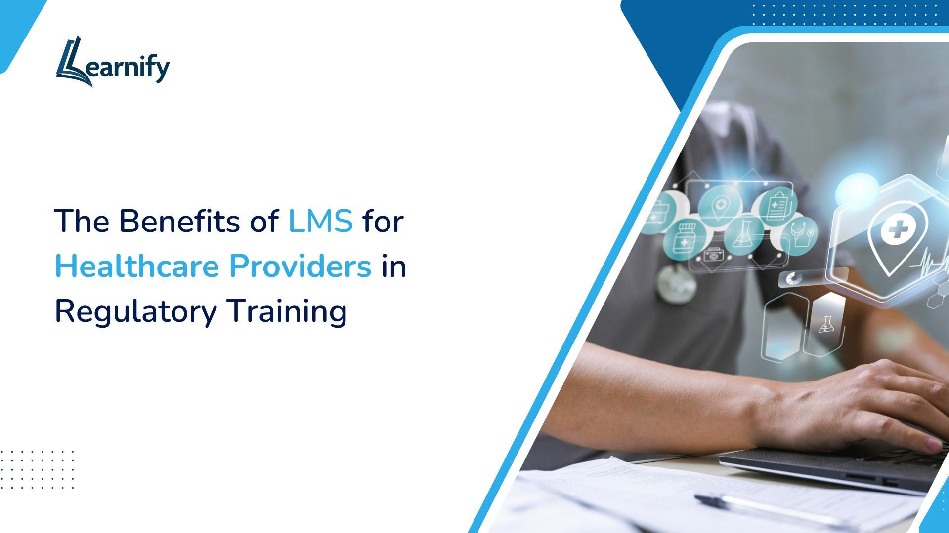 The Benefits of an LMS for Healthcare Providers in Regulatory Training